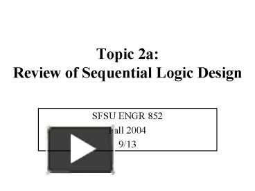 PPT – Topic 2a: Review of Sequential Logic Design PowerPoint ...
