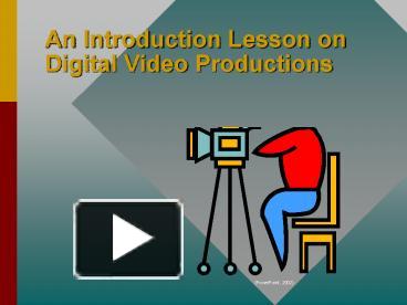 PPT – An Introduction Lesson on Digital Video Productions PowerPoint ...