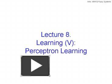 PPT – Lecture 8' Learning V: Perceptron Learning PowerPoint ...