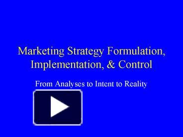 Marketing Strategy Formulation, Implementation, presentation | free to view