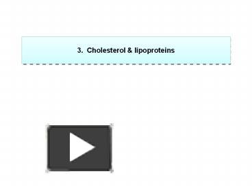 PPT – 3. Cholesterol PowerPoint presentation | free to view - id ...
