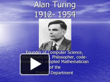 Alan Turing 1912 1954 presentation | free to view