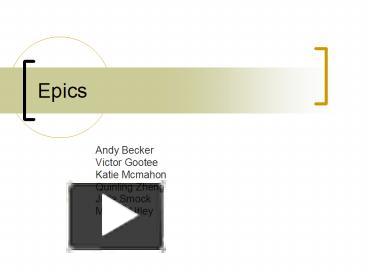 PPT – Epics PowerPoint presentation | free to view - id: 1522e-ZTcwY