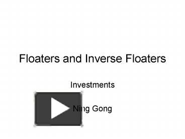 Floaters and Inverse Floaters presentation | free to view