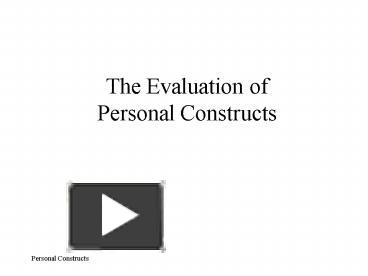 The Evaluation of Personal Constructs presentation | free to view