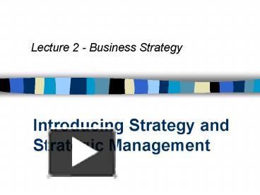 PPT – Introducing Strategy and Strategic Management PowerPoint ...