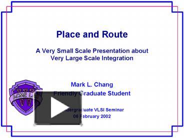 PPT – Place and Route A Very Small Scale Presentation about Very Large ...