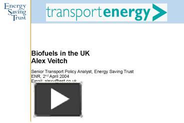 PPT – Biofuels in the UK Alex Veitch Senior Transport Policy Analyst ...