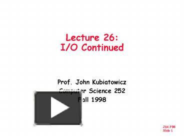 PPT – Lecture 26: IO Continued PowerPoint presentation | free to ...