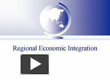 PPT – Regional Economic Integration PowerPoint presentation | free to ...