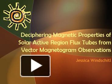 PPT – Deciphering Magnetic Properties of Solar Active Region Flux Tubes ...