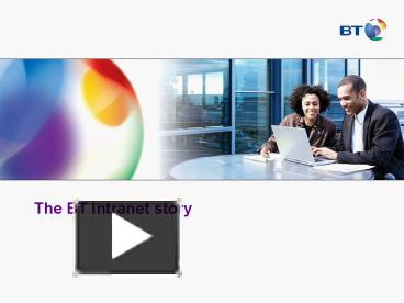 The BT Intranet story presentation | free to view