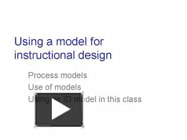 PPT – Using a model for instructional design PowerPoint presentation ...