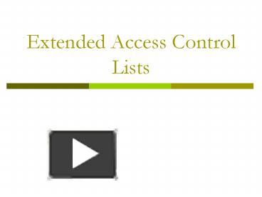 PPT – Extended Access Control Lists PowerPoint presentation | free to ...