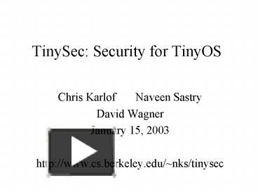 PPT – TinySec: Security for TinyOS PowerPoint presentation | free to ...