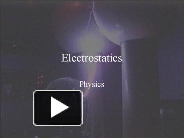 PPT – Electrostatics PowerPoint presentation | free to view - id ...
