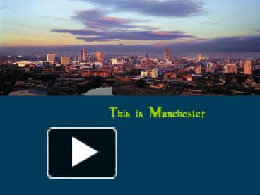 This is Manchester presentation | free to view