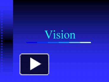 PPT – Vision PowerPoint presentation | free to view - id: 155bf3-ODY1O