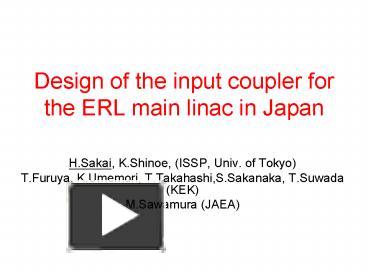 PPT – Design of the input coupler for the ERL main linac in Japan ...