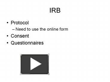 PPT – IRB PowerPoint presentation | free to view - id: 155d65-YTk0M