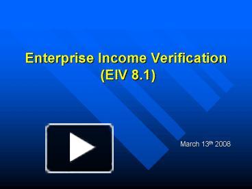 Enterprise Income Verification EIV 8'1 presentation | free to view