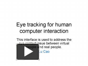 Eye tracking for human computer interaction presentation | free to view