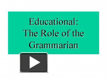 Educational: The Role of the Grammarian presentation | free to view