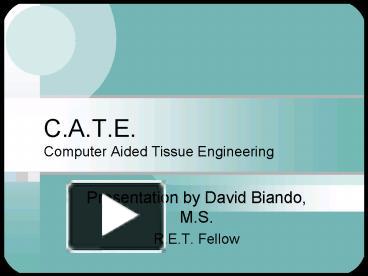 PPT – C'A'T'E' Computer Aided Tissue Engineering PowerPoint ...
