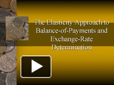 The Elasticity Approach to BalanceofPayments and ExchangeRate ...