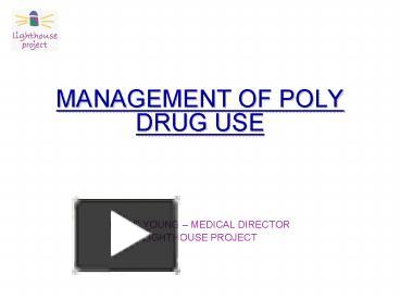 MANAGEMENT OF POLY DRUG USE presentation | free to view