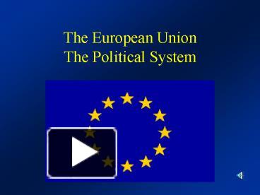 The European Union The Political System presentation | free to view
