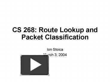 PPT – CS 268: Route Lookup and Packet Classification PowerPoint ...