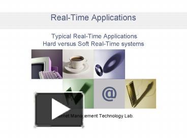 RealTime Applications Typical RealTime Applications Hard versus Soft ...