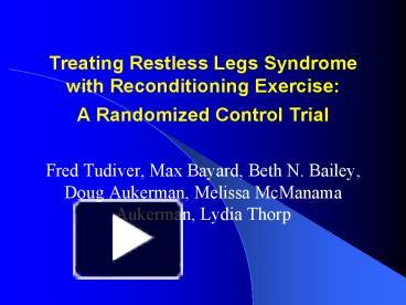 PPT – Treating Restless Legs Syndrome with Reconditioning Exercise: A ...