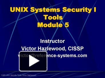 UNIX Systems Security I Tools Module 5 presentation | free to view