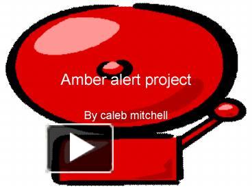 PPT – Amber alert project PowerPoint presentation | free to view - id ...