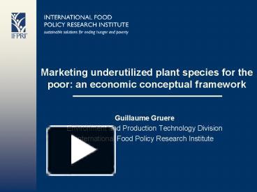 Marketing underutilized plant species for the poor: an economic ...