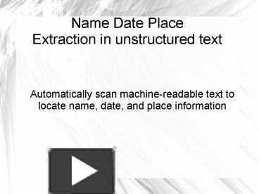 PPT – Name Date Place Extraction in unstructured text PowerPoint ...