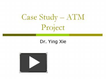 Case Study ATM Project presentation | free to view