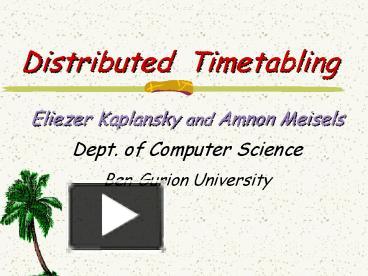 PPT – Distributed Timetabling PowerPoint presentation | free to view ...