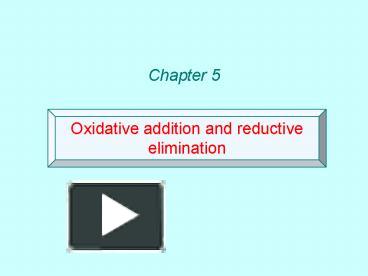 Chapter 5 Oxidative addition and reductive elimination presentation ...