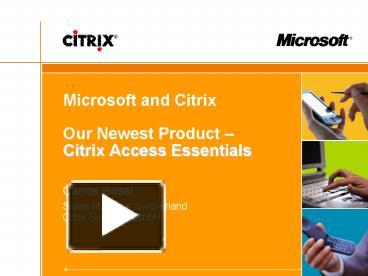 PPT – Microsoft and Citrix Our Newest Product Citrix Access Essentials ...