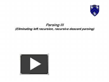 Parsing III (Eliminating left recursion, recursive descent parsing ...