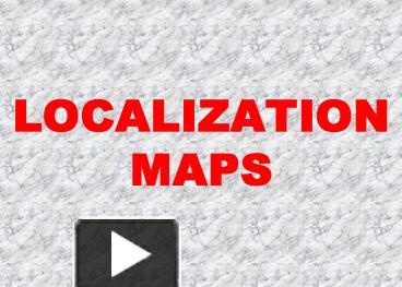PPT – LOCALIZATION MAPS PowerPoint presentation | free to view - id ...