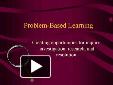 PPT – Problem-Based Learning PowerPoint presentation | free to view ...