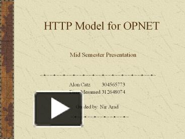 PPT – HTTP Model for OPNET Mid Semester Presentation PowerPoint ...
