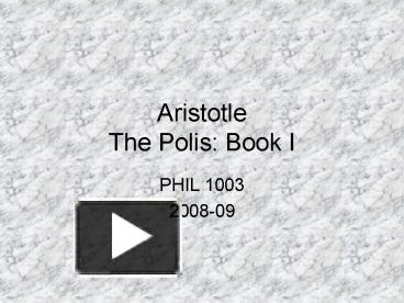 PPT – Aristotle The Polis: Book I PowerPoint presentation | free to ...
