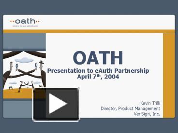 PPT – OATH Presentation to eAuth Partnership April 7th, 2004 PowerPoint ...