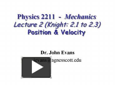 PPT – Physics 2211 Mechanics Lecture 2 Knight: 2'1 to 2'3 Position ...