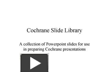 PPT – Cochrane Slide Library PowerPoint presentation | free to view ...